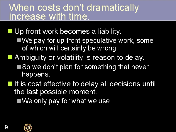 When costs don’t dramatically increase with time.